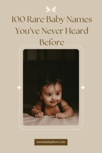100 Rare Baby Names You’ve Never Heard Before - Mom Dad Sphere: Tips ...